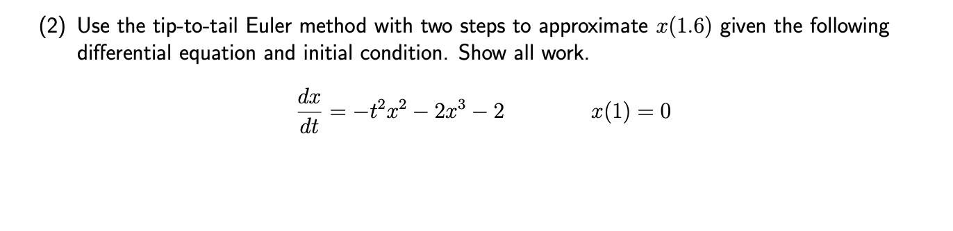 Solved (2) Use the tip-to-tail Euler method with two steps | Chegg.com