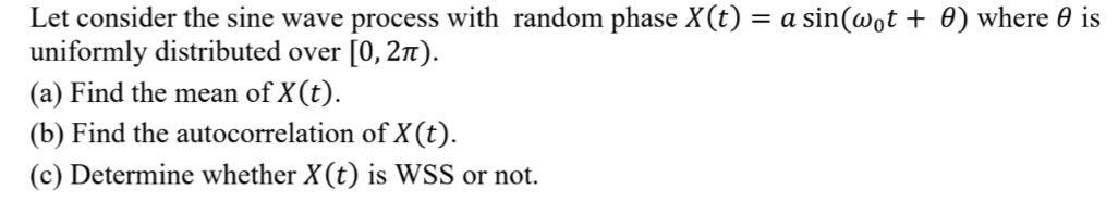 Solved Let consider the sine wave process with random phase | Chegg.com