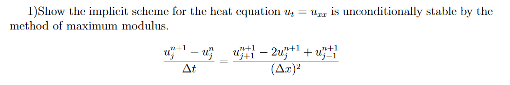Solved 1)Show the implicit scheme for the heat equation ut = | Chegg.com