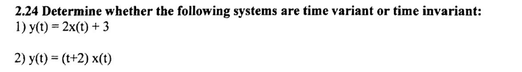 Solved 2.24 Determine whether the following systems are time | Chegg.com