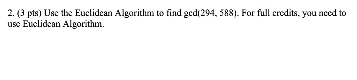 Solved 2. (3 pts) Use the Euclidean Algorithm to find | Chegg.com