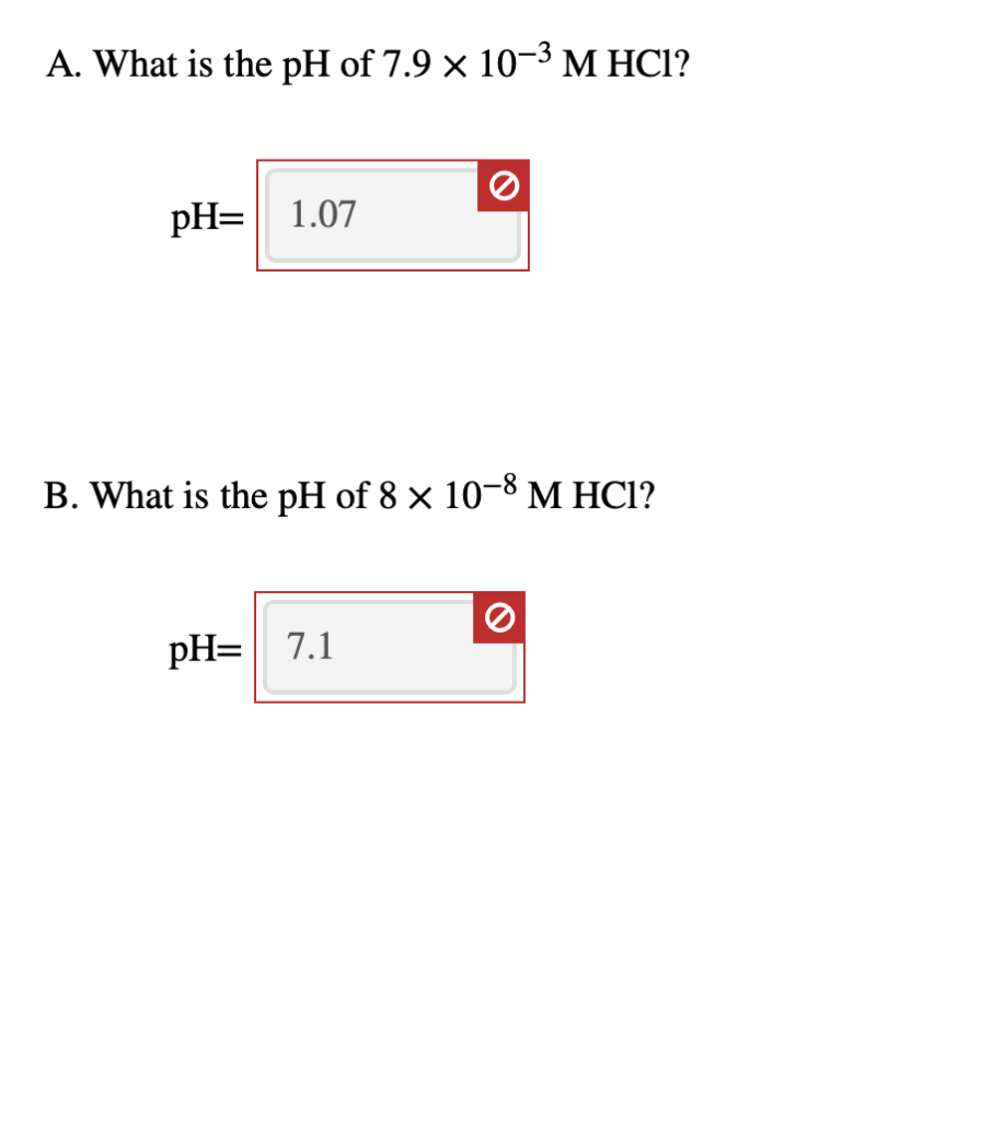 Solved A. What is the pH of 7.9 x 10-3 M HCl? pH=| | 1.07 B. | Chegg.com