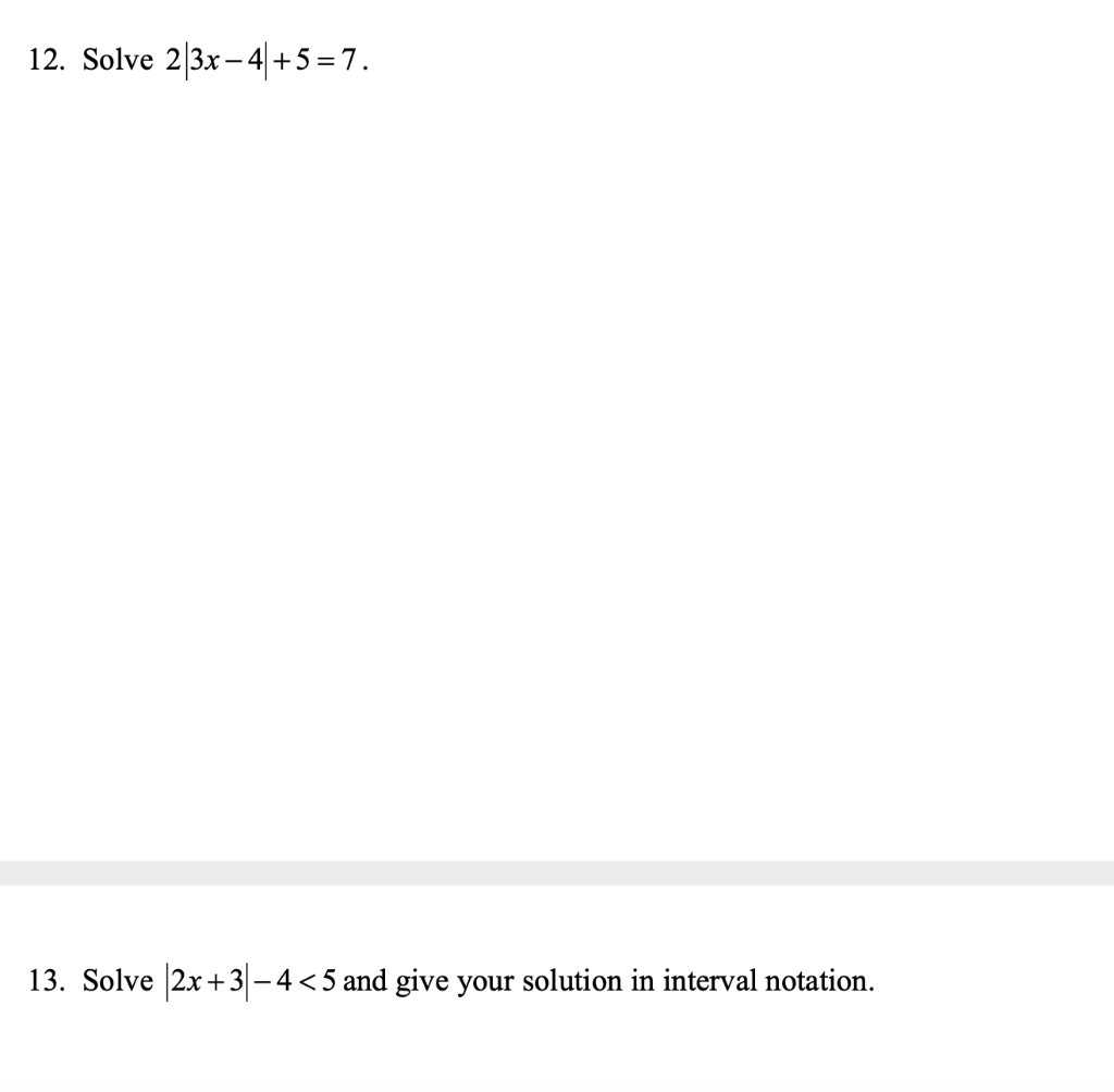 Solved 12. Solve 2|3x – 4 +5 = 7. 13. Solve (2x+3/-4