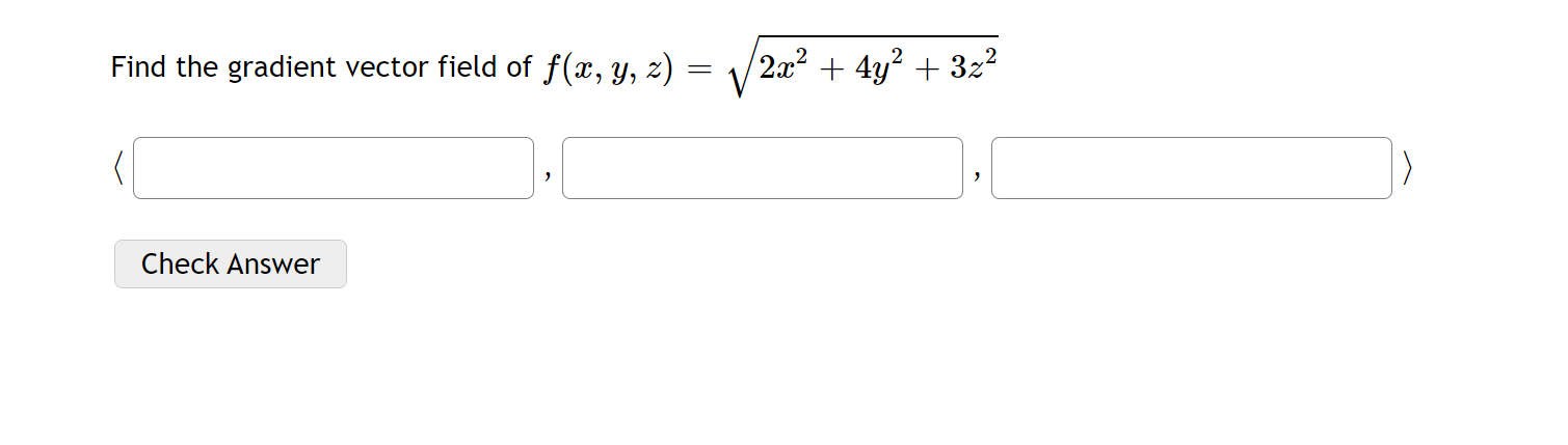 Solved Find the gradient vector field of f(x, y, z) = 2x2 + | Chegg.com