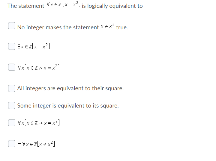 Solved The statement Vxez[x= x?] is logically equivalent to | Chegg.com
