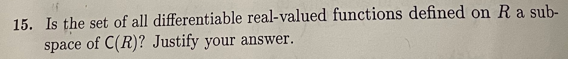 Solved 15. Is the set of all differentiable real-valued | Chegg.com