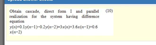Solved Obtain cascade, direct form 1 and parallel (10) | Chegg.com