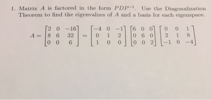 Solved 1 Matrix A Is Factored In The Form Pdp 1 Use The