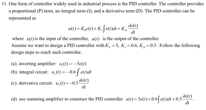 Solved 11. One form of controller widely used in industrial | Chegg.com