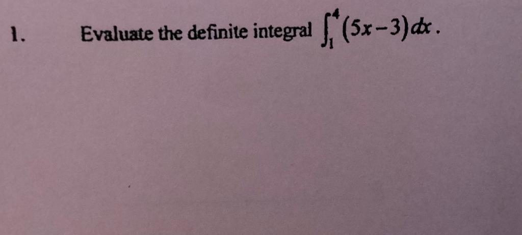 Solved Evaluate the definite integral ∫14(5x−3)dx | Chegg.com
