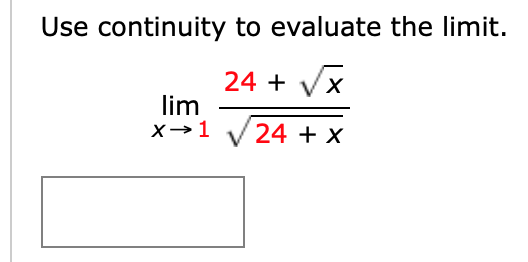 Solved Use continuity to evaluate the limit. 24 + x lim - | Chegg.com