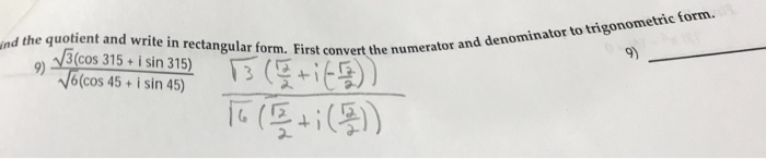 Solved nd the quotient and write in rectangular form. First | Chegg.com