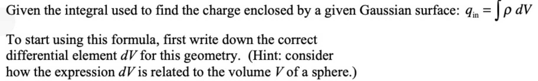 Solved Given the integral used to find the charge enclosed | Chegg.com