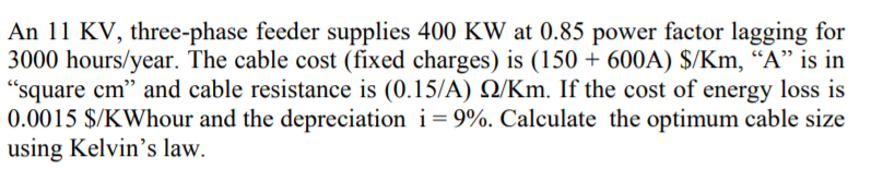 Solved An 11 KV, three-phase feeder supplies 400 KW at 0.85 | Chegg.com