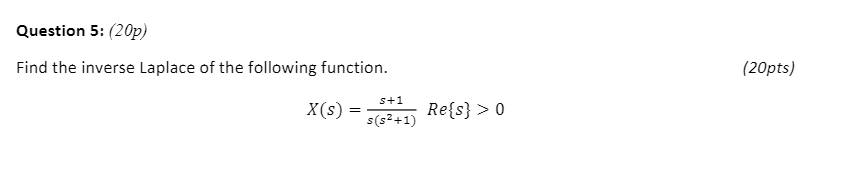 Solved Question 5: (20p) Find the inverse Laplace of the | Chegg.com