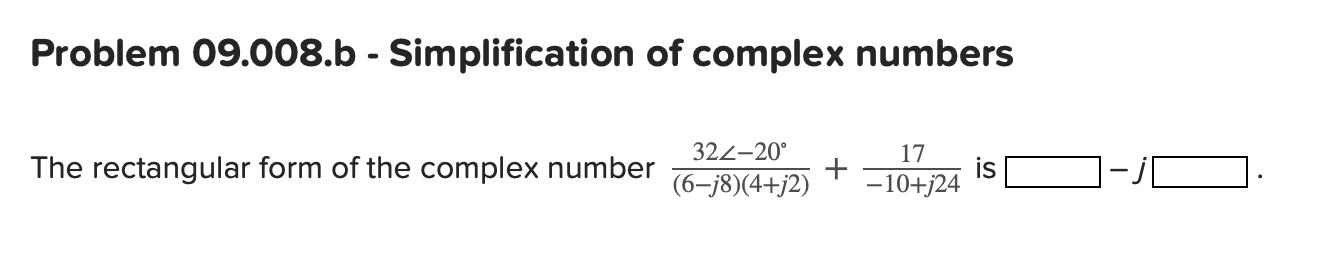 Solved Problem 09.008.b - Simplification of complex numbers | Chegg.com Solved Problem 09.008.b - Simplification of complex numbers | Chegg.com