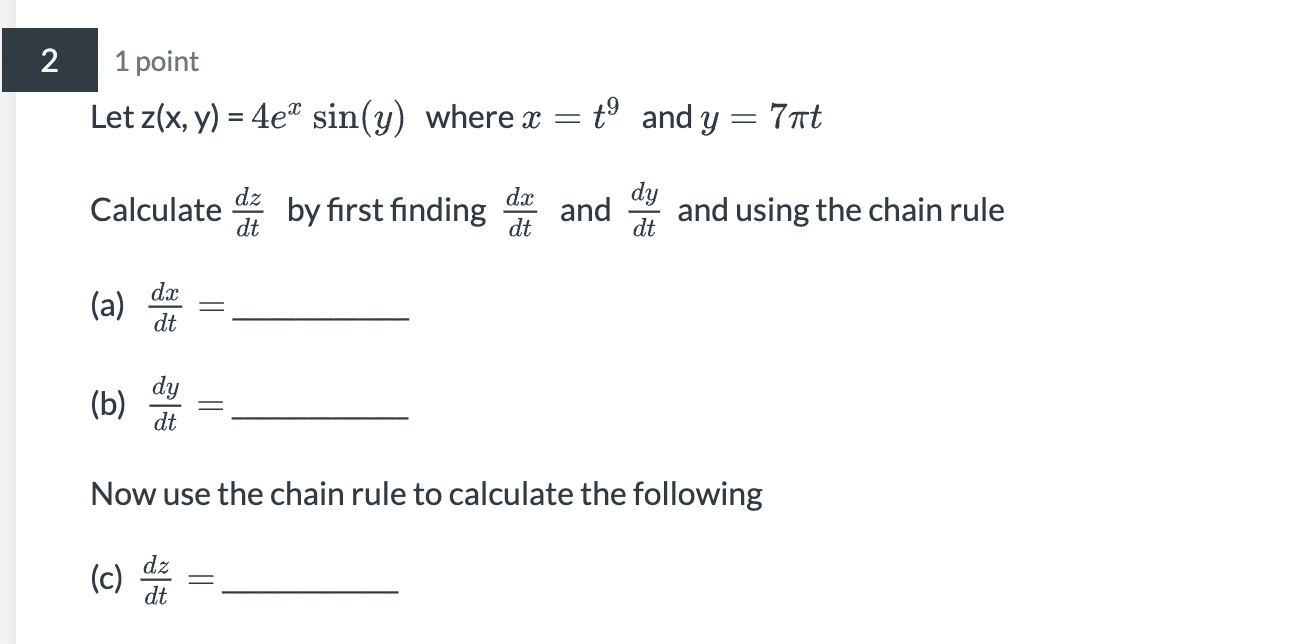 Solved 1 point Let z(x,y)=4exsin(y) where x=t9 and y=7πt | Chegg.com