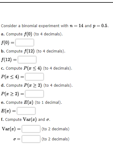 Solved Consider a binomial experiment with n=14 and p=0.5. | Chegg.com