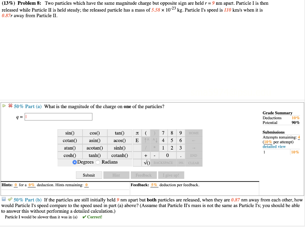 Solved (13%) Problem 8: Two particles which have the same | Chegg.com