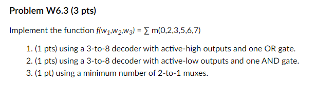 Solved Implement the function f(w1,w2,w3)=∑m(0,2,3,5,6,7) 1. | Chegg.com