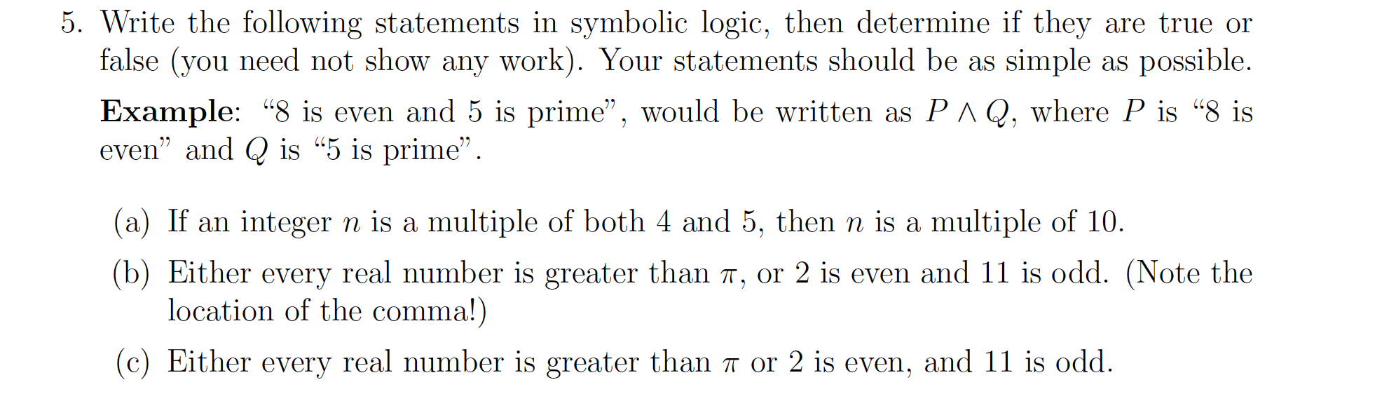 Solved 5. Write the following statements in symbolic logic, | Chegg.com