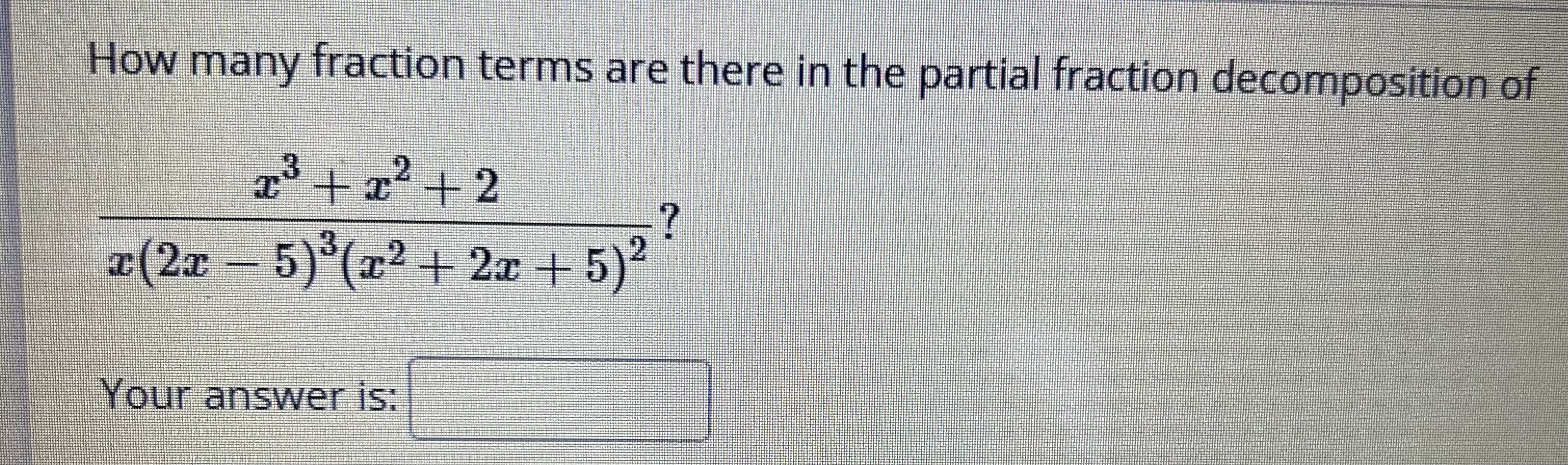 Solved How many fraction terms are there in the partial | Chegg.com