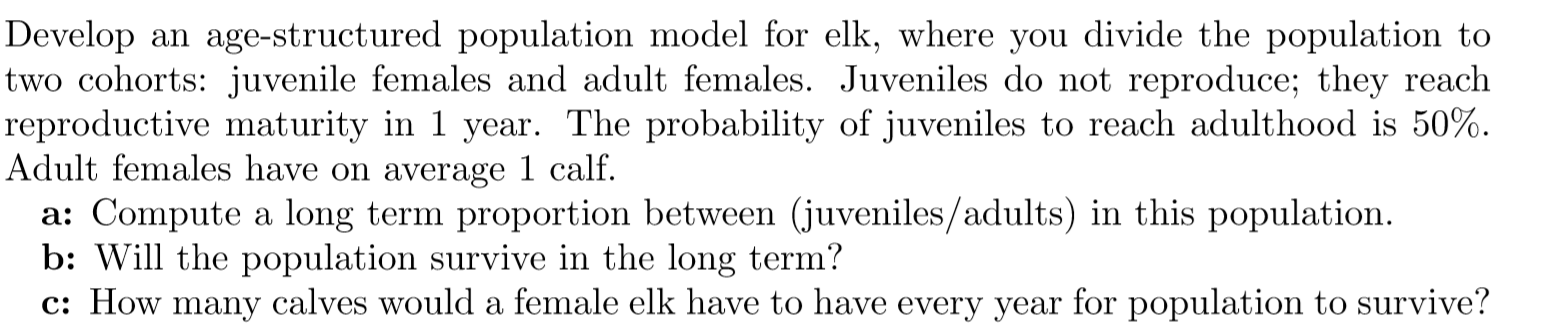 Solved Develop an age-structured population model for elk, | Chegg.com
