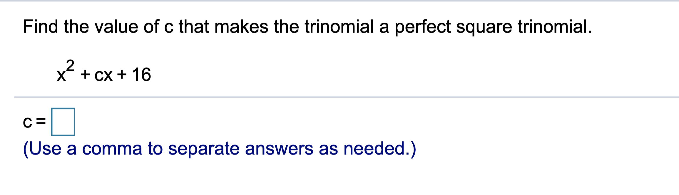 Solved Find the value of c that makes the trinomial a | Chegg.com