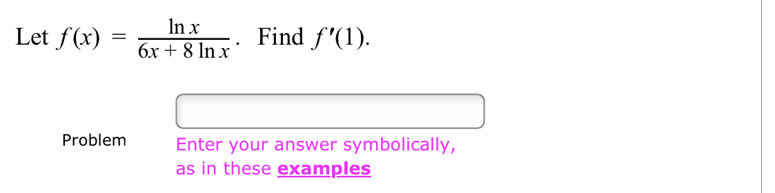 Solved Let f(x)=lnx6x+8lnx. ﻿Find f'(1).ProblemEnter your | Chegg.com