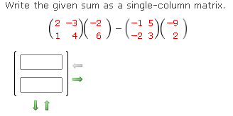 Solved Write the given sum as a single-column matrix. 2 -2 | Chegg.com