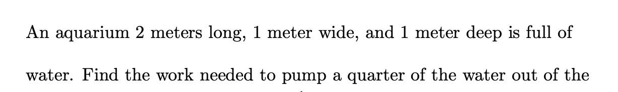 Solved An aquarium 2 meters long, 1 meter wide, and 1 meter | Chegg.com