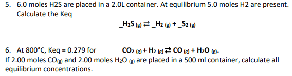 Solved 5. 6.0 moles H2 S are placed in a 2.0 L container. At | Chegg.com