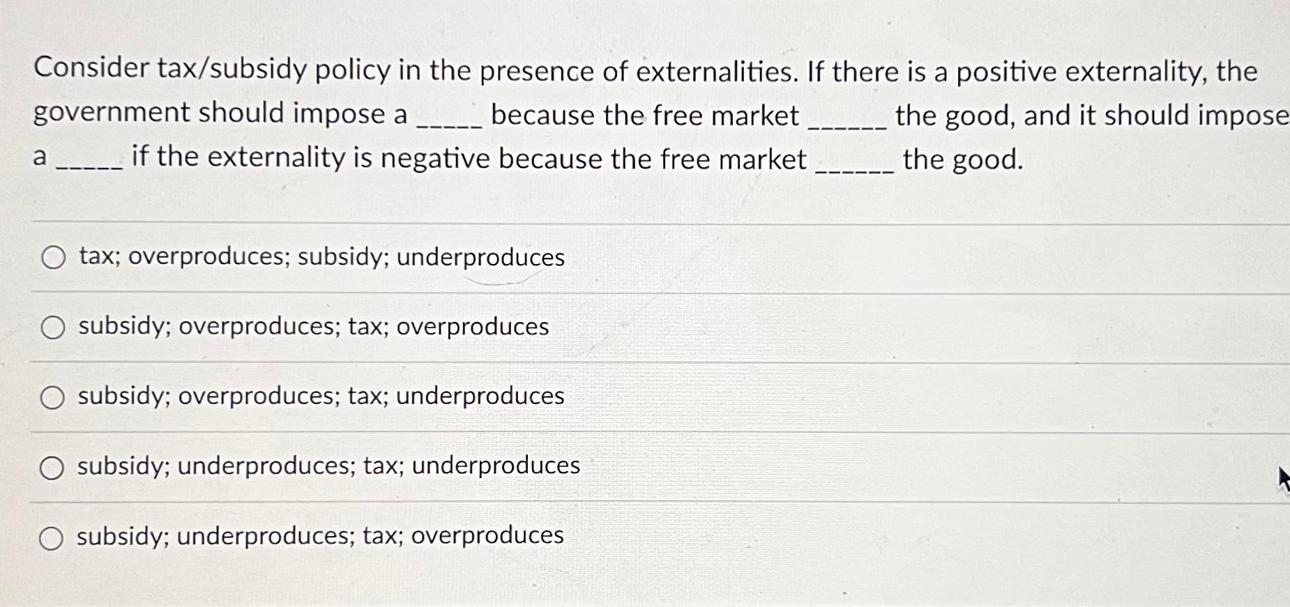 Solved Consider tax/subsidy policy in the presence of | Chegg.com