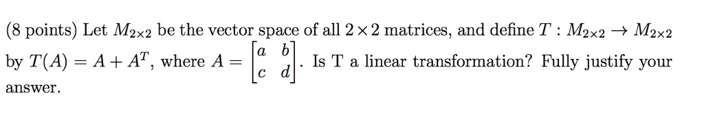 Solved (8 points) Let M2x2 be the vector space of all 2 x 2 | Chegg.com