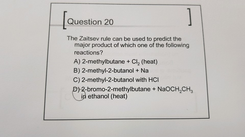 Solved Question 20 The Zaitsev rule can be used to predict | Chegg.com
