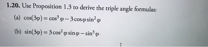 Solved 1.20. Use Proposition 1.3 to derive the triple angle | Chegg.com