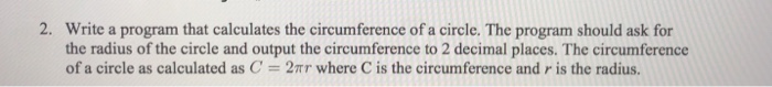 Solved 2. Write a program that calculates the circumference | Chegg.com