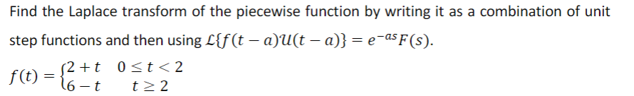 Solved Find the Laplace transform of the piecewise function | Chegg.com