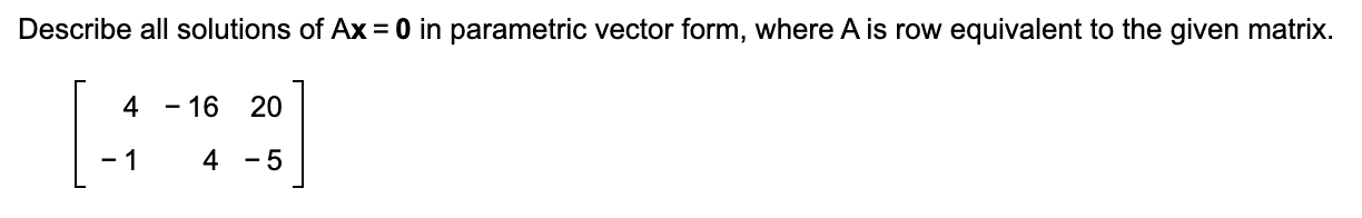 Solved Describe all solutions of Ax=0 in parametric vector | Chegg.com