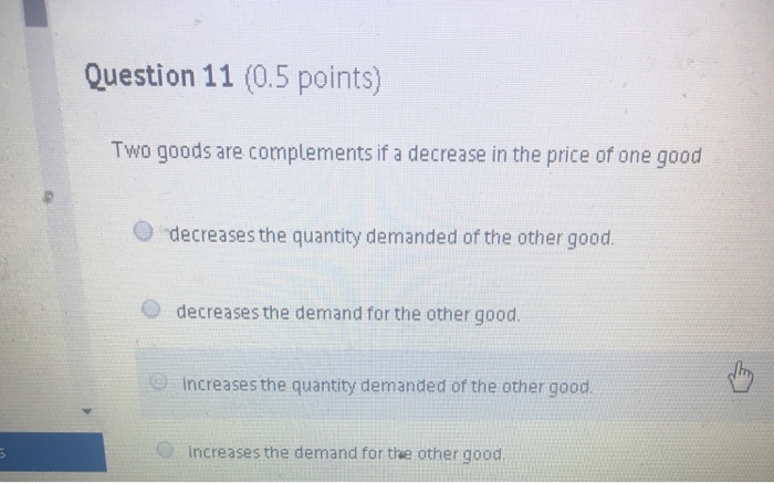 Solved Two goods are complements if a decrease in the price | Chegg.com