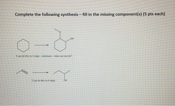 Solved Complete the following synthesis- fill in the missing | Chegg.com