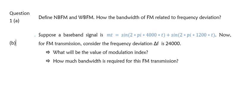 Solved Question 1 (a) Define NBFM and WBFM. How the | Chegg.com
