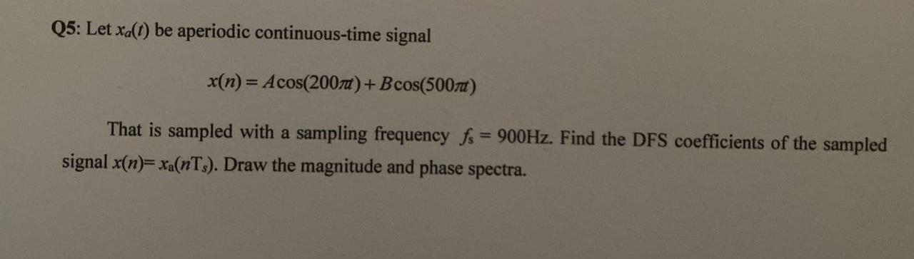 Solved Q5: Let xa(t) be aperiodic continuous-time signal | Chegg.com