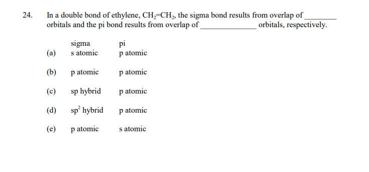 Solved 24. In a double bond of ethylene, CH=CH2, the sigma | Chegg.com