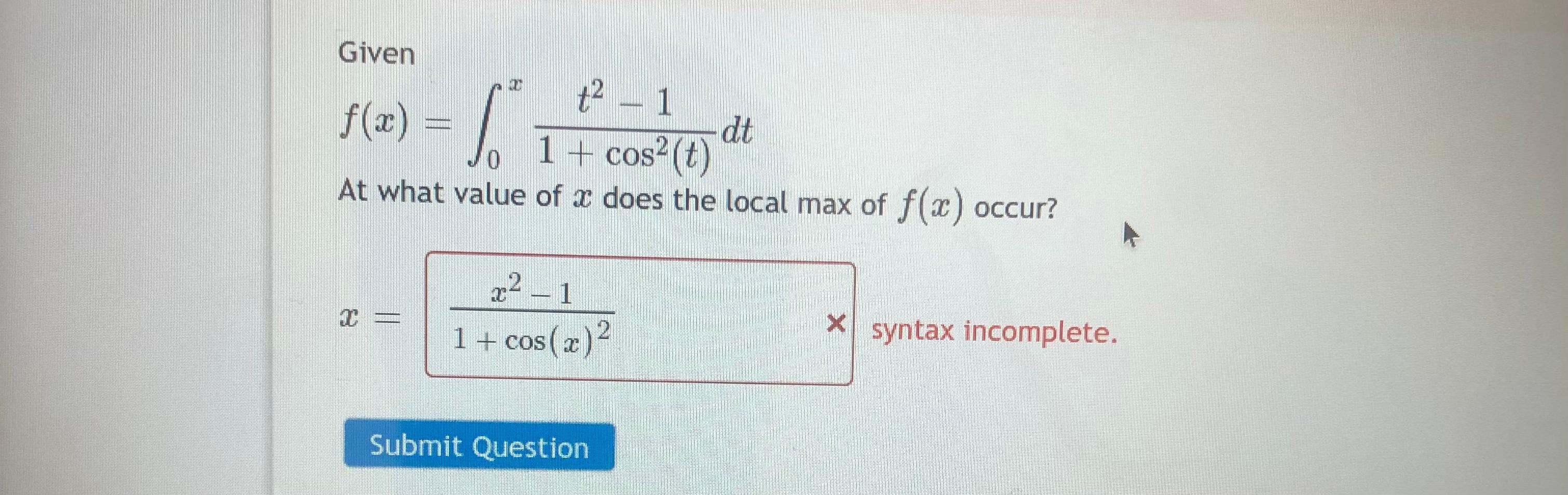 Solved Given f(x)=∫0x1+cos2(t)t2−1dt At what value of x does | Chegg.com