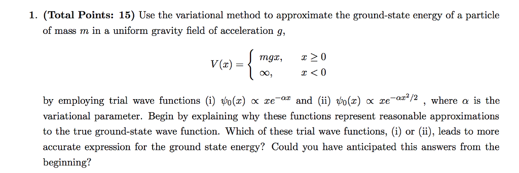Solved 1. (Total Points: 15) Use the variational method to | Chegg.com