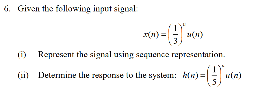 Solved 6. Given the following input signal: x(n)=(31)nu(n) | Chegg.com