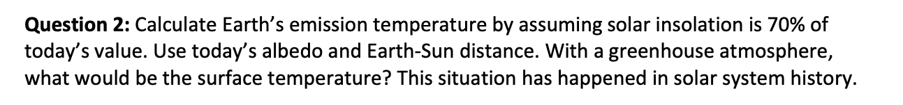 Solved Question 2: Calculate Earth's emission temperature by | Chegg.com