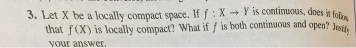 Solved Let X be a locally compact space. If f: X rightarrow | Chegg.com