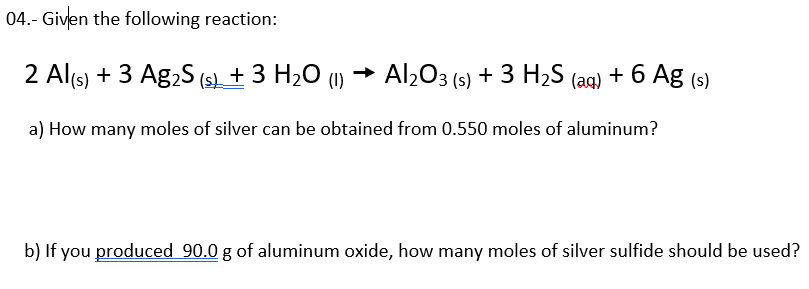 Solved 04.- Given the following reaction: 2 Al(s) + 3 Ag2S | Chegg.com